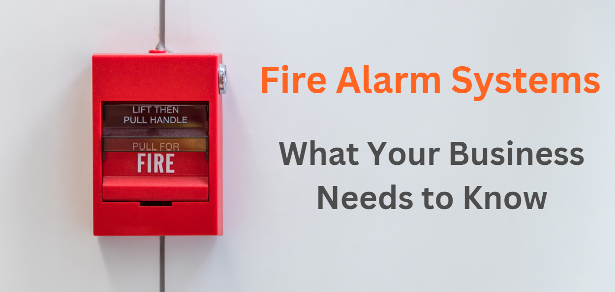 Fire Alarm Systems: Essential Information for Your Business | 2024 Update