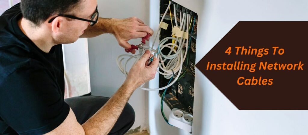 4 Things To Follow Installing Network Cables - Cabling Drops